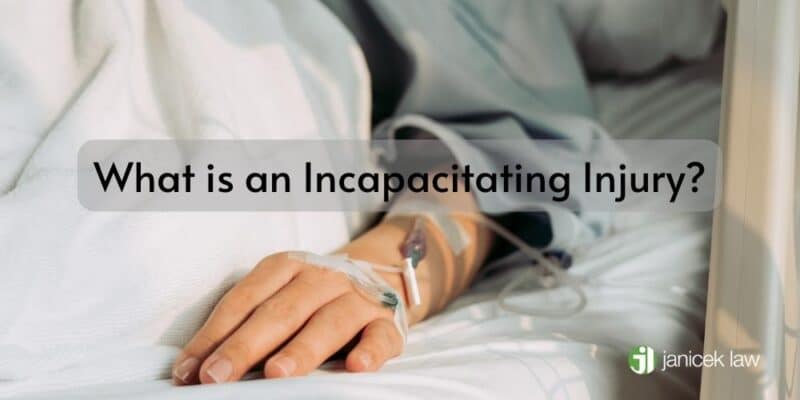What is an Incapacitating Injury? | Janicek Law